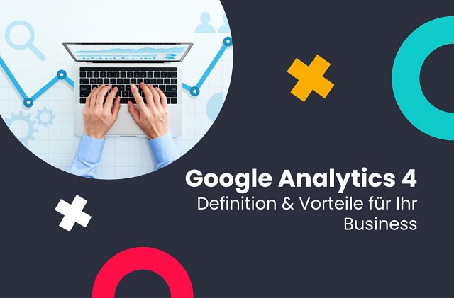Google Analytics 4 verstehen & auf die Umstellung vorbereiten