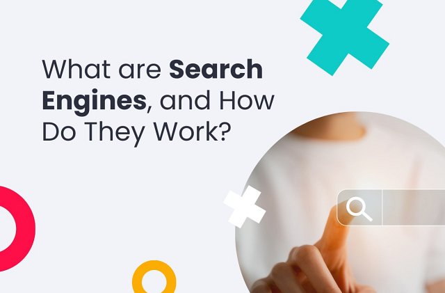 What are Search Engines and How Do They Work?