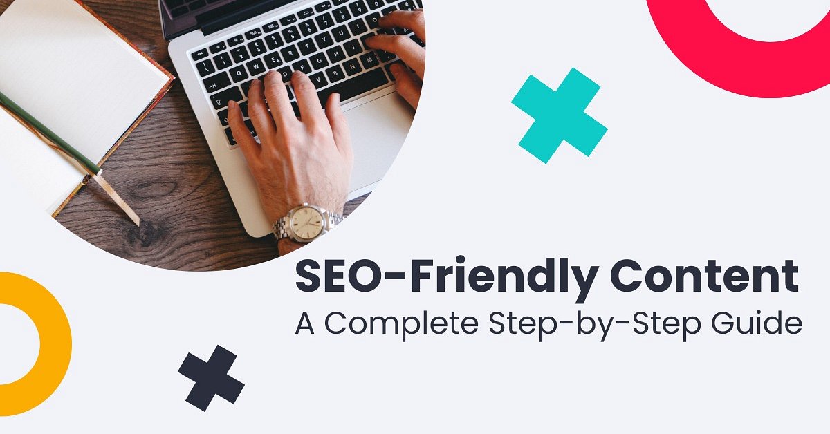 Mastering SEO-Friendly Content: A Complete Step-by-Step Guide