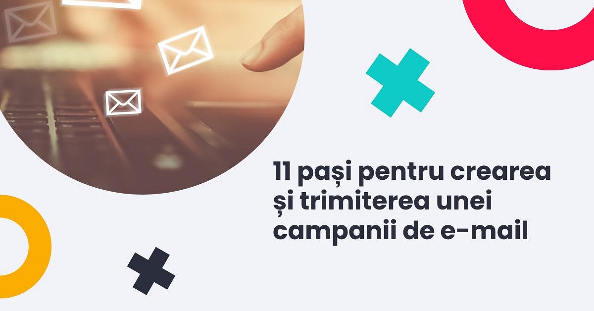 11 pasi pentru crearea si trimiterea unei campanii de e-mail