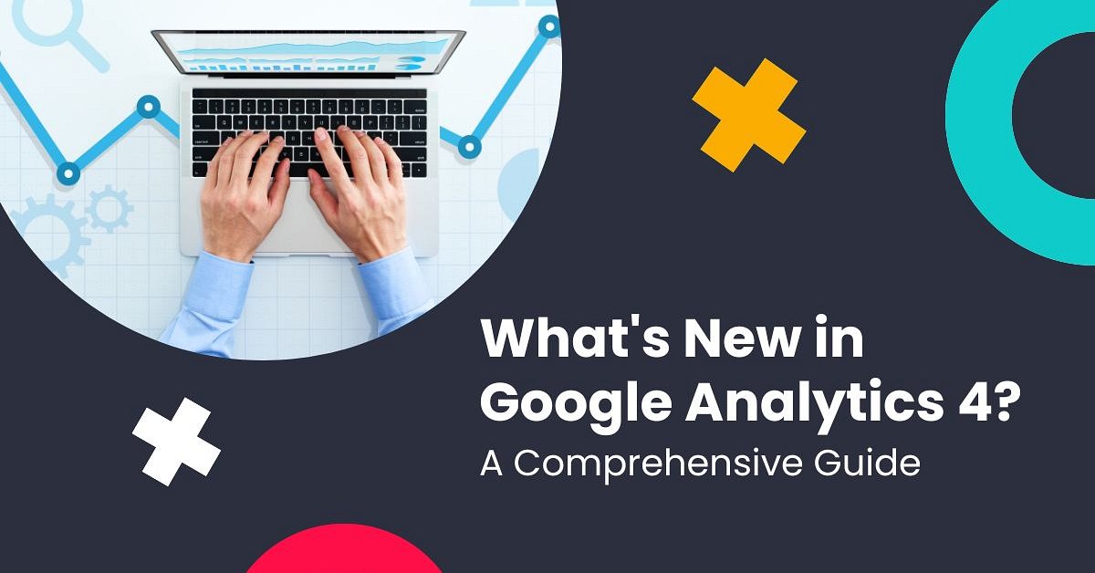 Google Analytics 4 - Comprehensive Guide for Marketers