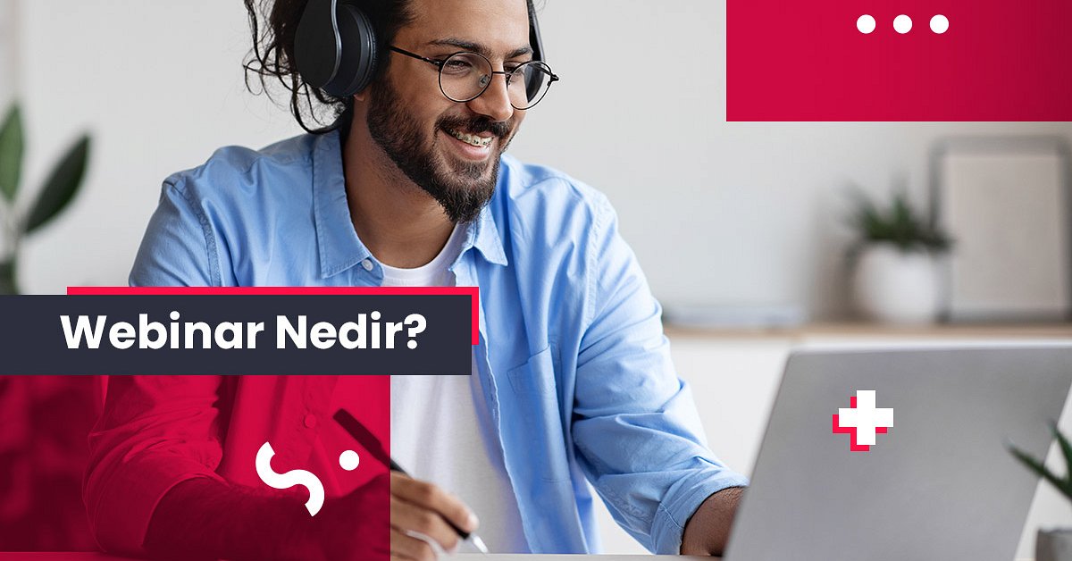 Webinar Nedir? Nasıl Yapılır? Avantajları Nelerdir?