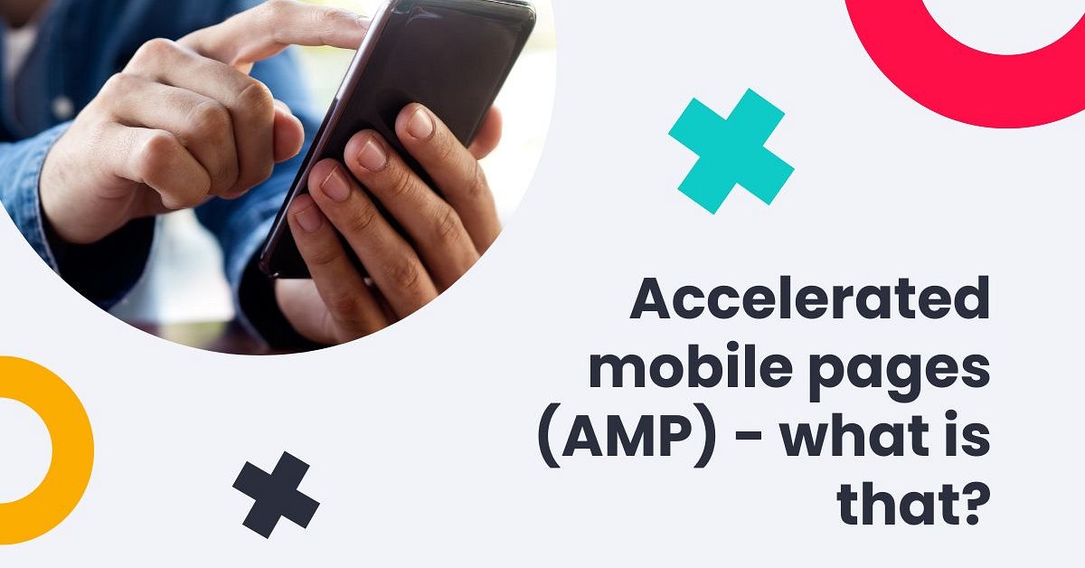 What is an AMP? All to know about Accelerated mobile page