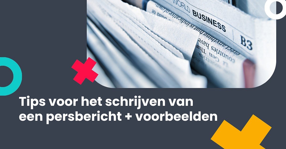 Tips voor het schrijven van een persbericht + voorbeelden
