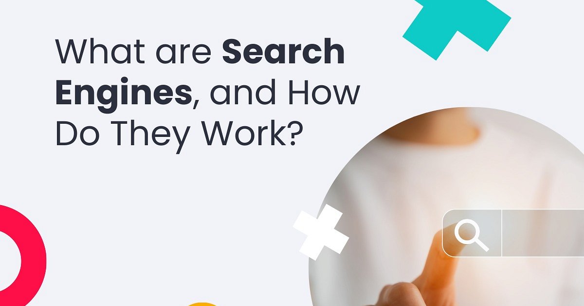 What are Search Engines and How Do They Work?