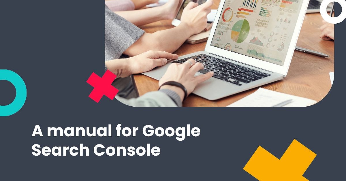 Manual of how to use Google Search Console properly