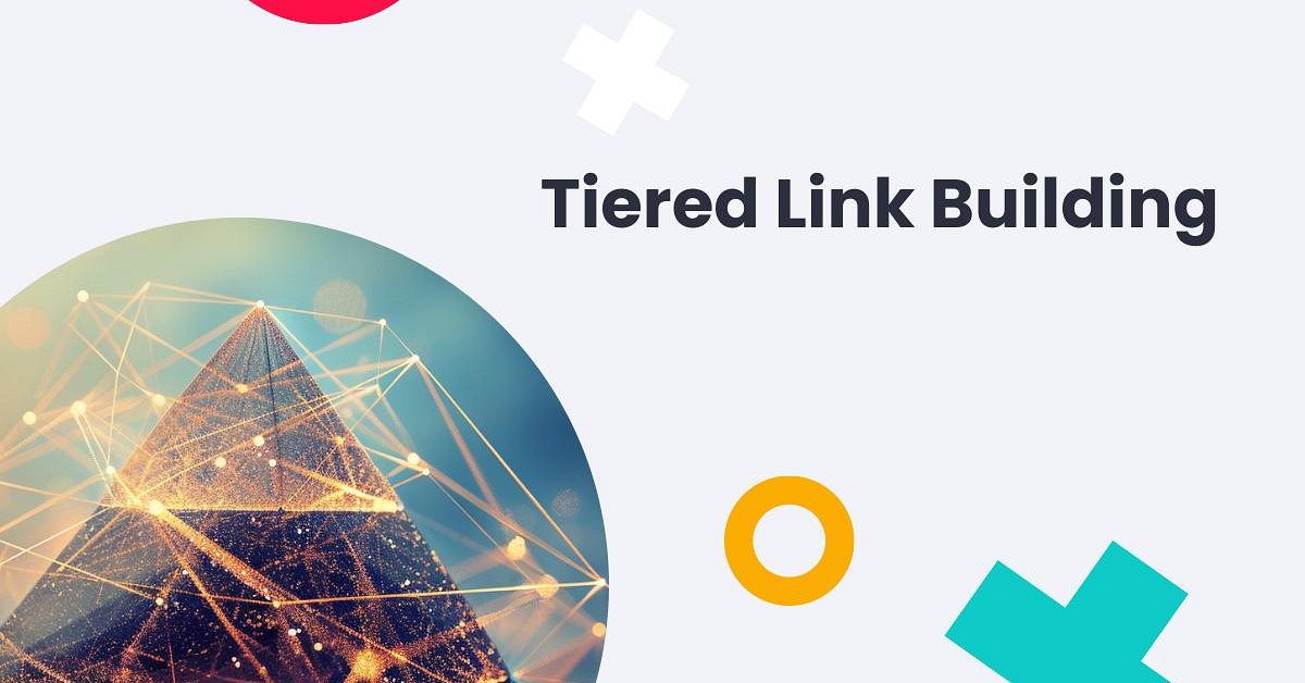 Tiered Link Building: Structuring Links for Maximum Impact