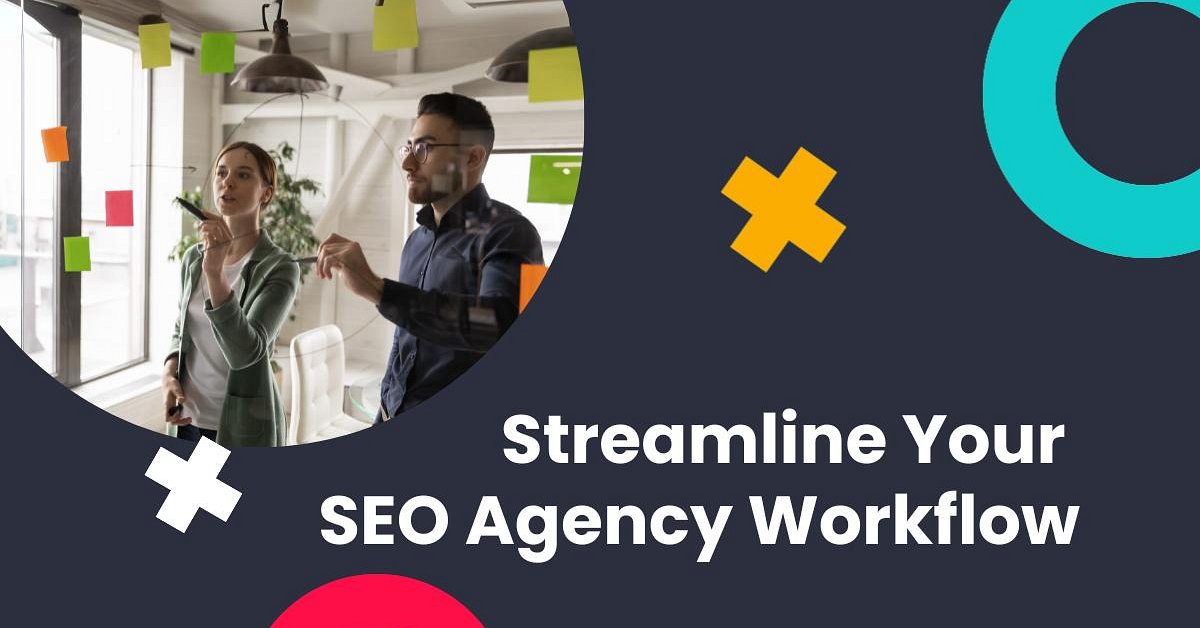 How to Streamline Your SEO Agency Workflow
