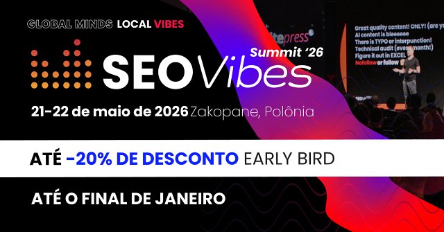 Ingressos Early Bird para o SEO Vibes Summit ’26 já disponíveis!