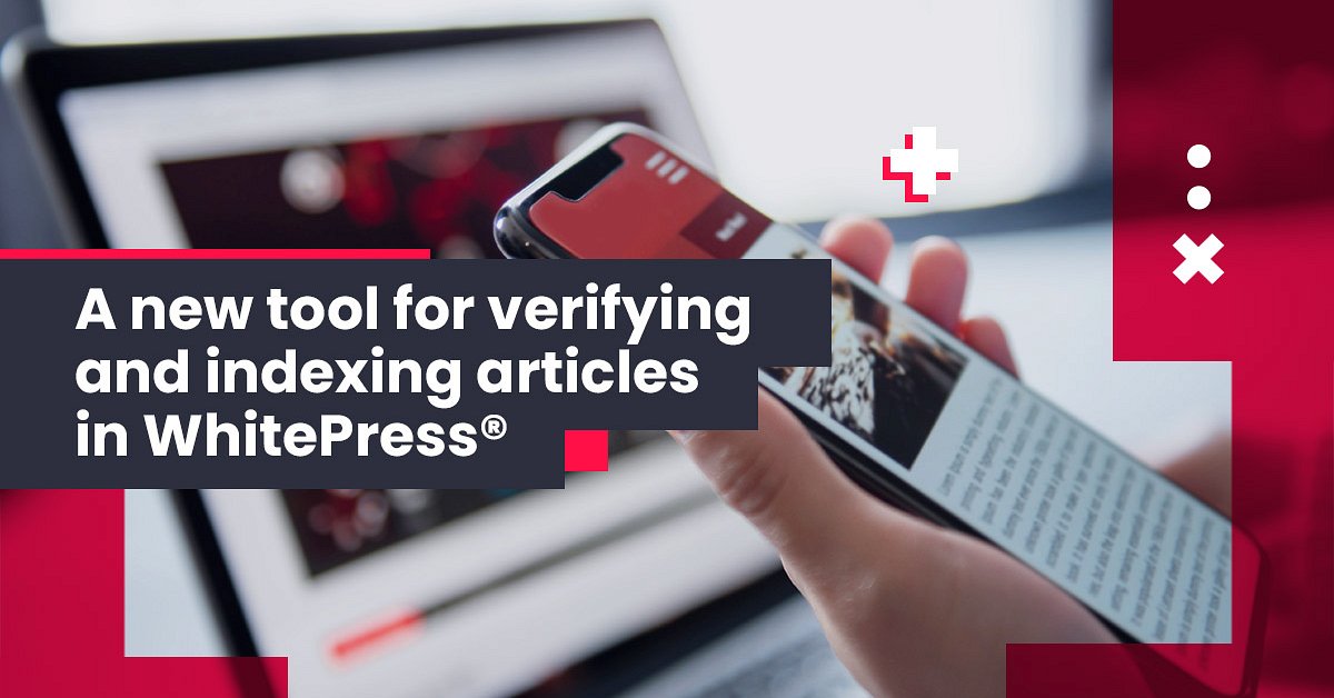 New article verification and indexing tool in WhitePress®